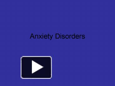 PPT – Anxiety Disorders PowerPoint presentation | free to view - id ...