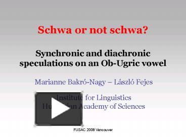 Schwa or not schwa Synchronic and diachronic speculations on an ObUgric ...