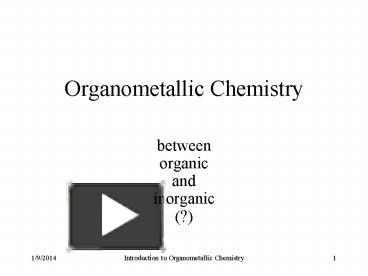 PPT – Organometallic Chemistry PowerPoint presentation | free to view - id: e4734-ZDc1Z