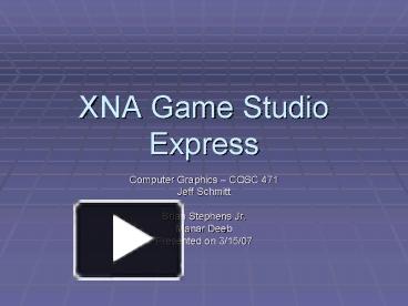 PPT – XNA Game Studio Express PowerPoint presentation | free to view - id: e50ad-ZDc1Z