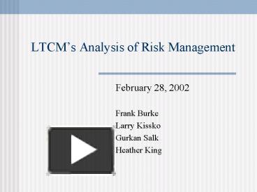PPT – LTCM PowerPoint presentation | free to download - id: e66f2-ZDc1Z