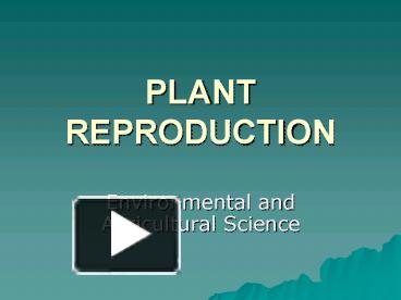 PLANT REPRODUCTION presentation | free to view