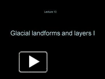 Glacial landforms and layers I presentation | free to view