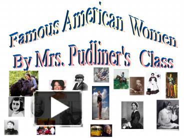 Famous American Women presentation | free to view