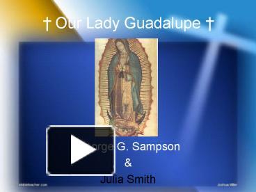 PPT – Our Lady Guadalupe PowerPoint presentation | free to view - id ...