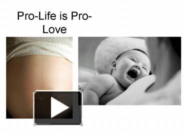 ProLife is ProLove presentation | free to view
