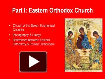 Part I: Eastern Orthodox Church presentation | free to view