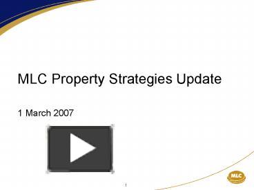 PPT – MLC Property Strategies Update PowerPoint presentation | free to view - id: e9d96-NDE0Z