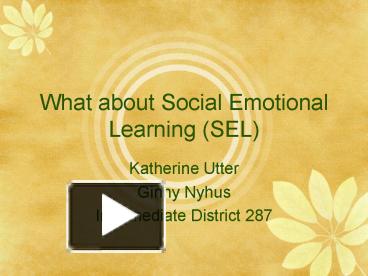 What about Social Emotional Learning SEL presentation | free to view