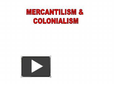 PPT – MERCANTILISM PowerPoint presentation | free to view - id: ea467-ZDc1Z