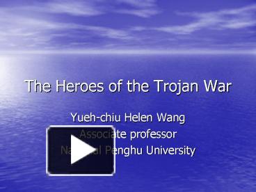 PPT – The Heroes of the Trojan War PowerPoint presentation | free to ...