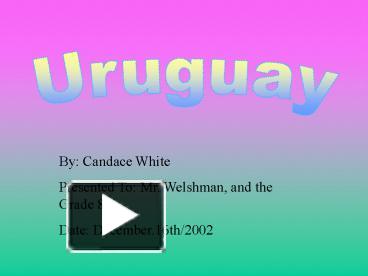 Uruguay presentation | free to view