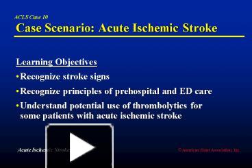 PPT – Case Scenario: Acute Ischemic Stroke PowerPoint presentation | free to view - id: eaf1-OTY3M