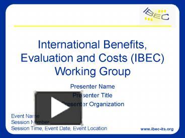 PPT – International Benefits, Evaluation and Costs IBEC Working Group PowerPoint presentation ...