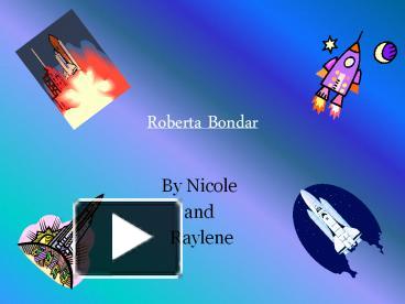 PPT – Roberta Bondar PowerPoint presentation | free to view - id: eb38b-Zjc2Z