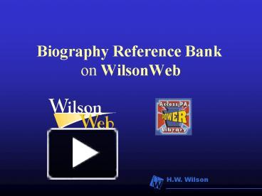 Biography Reference Bank on WilsonWeb presentation | free to view