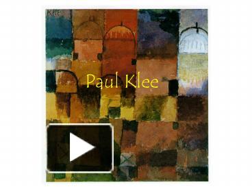 PPT – Paul Klee PowerPoint presentation | free to view - id: ed850-NTE5M