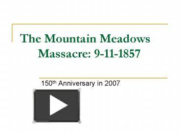 The Mountain Meadows Massacre: 9-11-1857 presentation | free to view