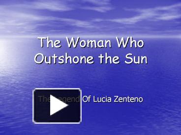 The Woman Who Outshone the Sun presentation | free to view