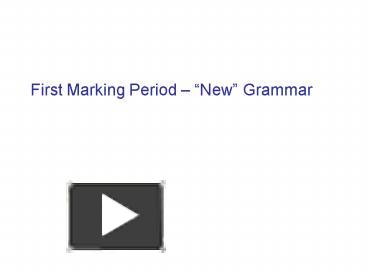 PPT – First Marking Period New Grammar PowerPoint presentation | free ...