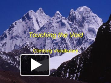 PPT – Touching the Void PowerPoint presentation | free to view - id: ee012-ZDc1Z