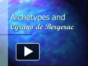 Archetypes and Cyrano de Bergerac presentation | free to view