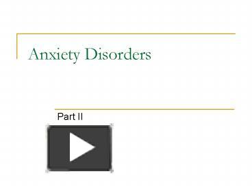 PPT – Anxiety Disorders PowerPoint presentation | free to view - id ...