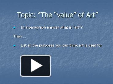 PPT – Topic: The value of Art PowerPoint presentation | free to view ...