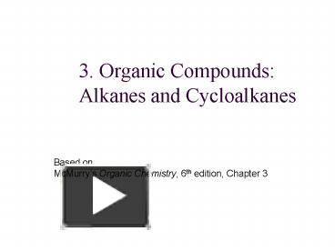 PPT – 3' Organic Compounds: Alkanes and Cycloalkanes PowerPoint ...
