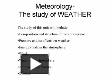 Meteorology The study of WEATHER presentation | free to view