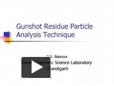 Gunshot Residue Particle Analysis Technique presentation | free to view