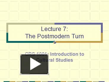 PPT – Lecture 7: The Postmodern Turn PowerPoint presentation | free to view - id: f1a96-YTE5N