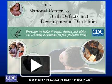 National Center on Birth Defects and Developmental Disabilities NCBDDD presentation | free to view