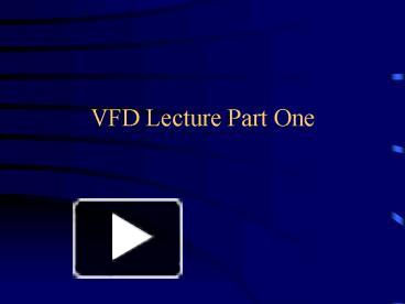 PPT – VFD Lecture Part One PowerPoint presentation | free to view - id: f47d5-ZDc1Z