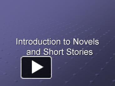 Introduction to Novels and Short Stories presentation | free to view