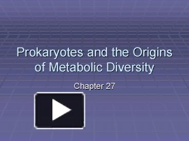 Prokaryotes and the Origins of Metabolic Diversity presentation | free ...