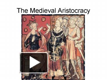 PPT – The Medieval Aristocracy PowerPoint presentation | free to view ...