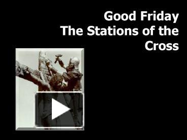 Good Friday The Stations of the Cross presentation | free to view