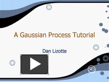 A Gaussian Process Tutorial presentation | free to view