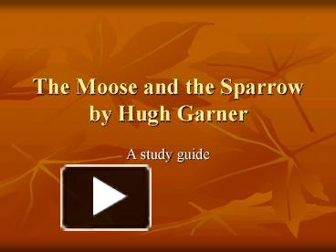 The Moose and the Sparrow by Hugh Garner presentation | free to view