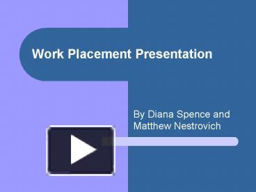 Work Placement Presentation presentation | free to view