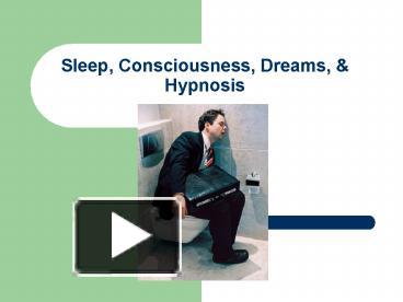 PPT – Sleep, Consciousness, Dreams, PowerPoint presentation | free to ...