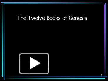 The Twelve Books of Genesis presentation | free to view