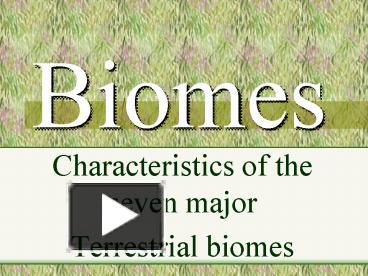 PPT – Biomes PowerPoint presentation | free to view - id: fbf65-ZDc1Z