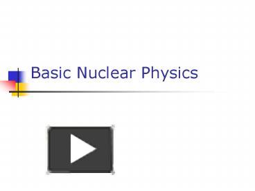 Basic Nuclear Physics presentation | free to view