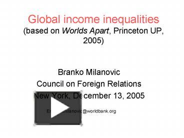 PPT – Global income inequalities (based on Worlds Apart, Princeton UP ...