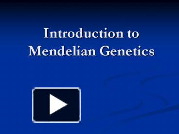 PPT – Introduction to Mendelian Genetics PowerPoint presentation | free ...