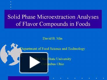 Solid Phase Microextraction Analyses of Flavor Compounds in Foods presentation | free to view