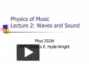 Physics of Music Lecture 2: Waves and Sound presentation | free to view
