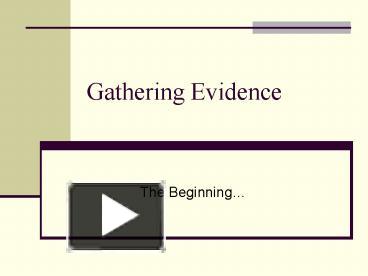 PPT – Gathering Evidence PowerPoint presentation | free to view - id ...